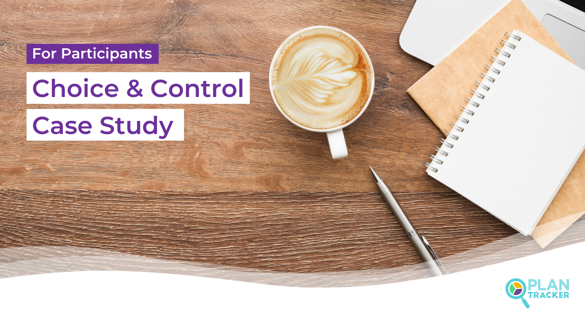 Choice & Control: Case Study – Plan Tracker